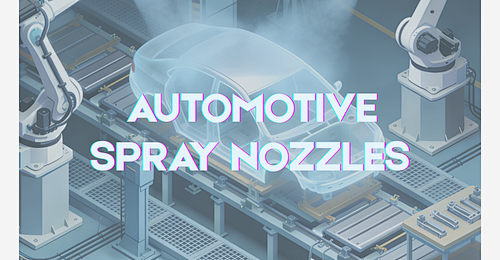 Industrial Spray Nozzles for Automotive Manufacturing: Applications and ...